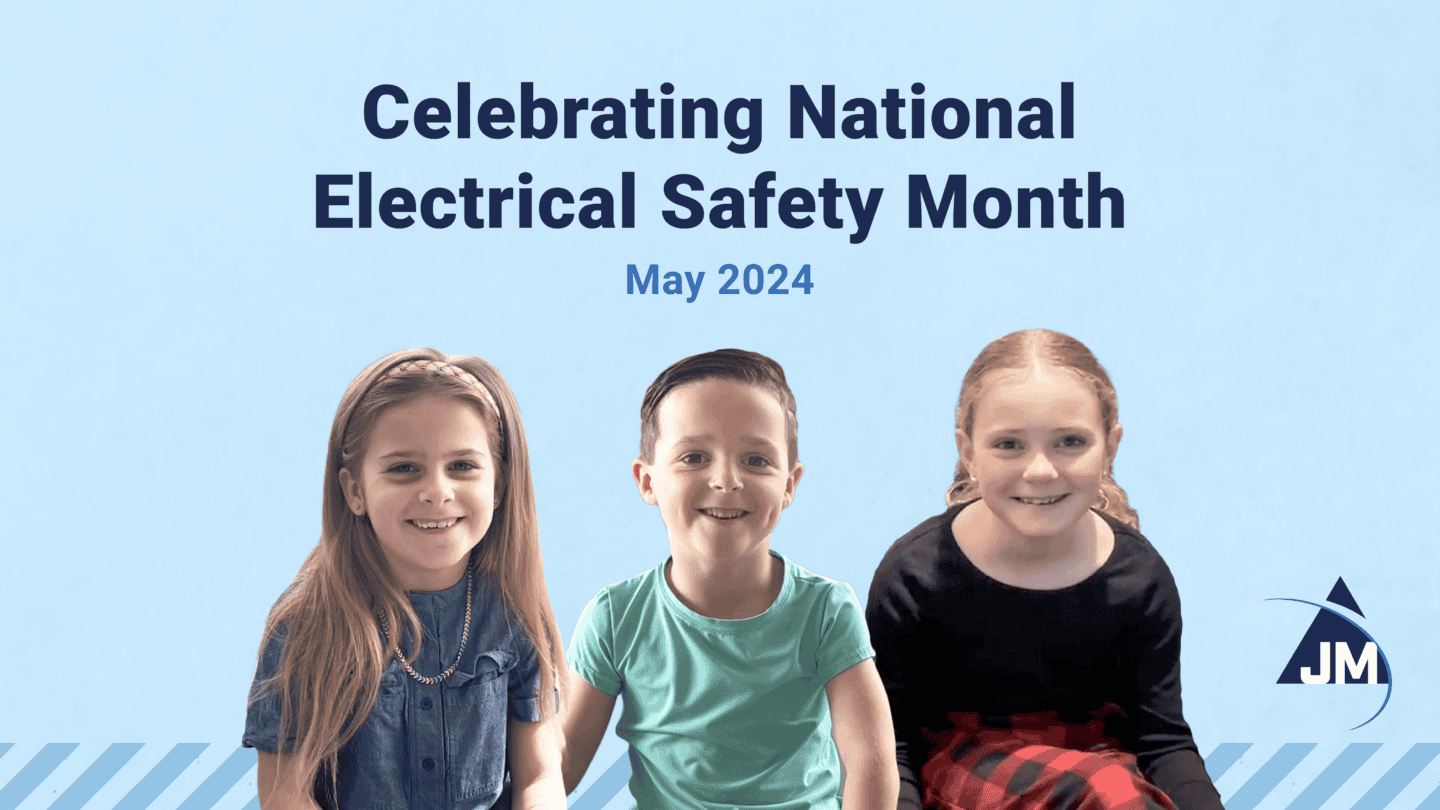 Celebrating National Electrical Safety Month with JM Electrical’s Next ...
